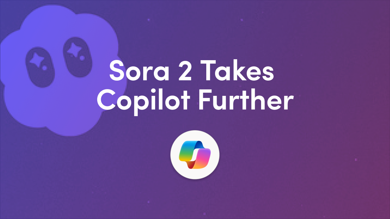 Sora 2 Now in Microsoft 365 Copilot